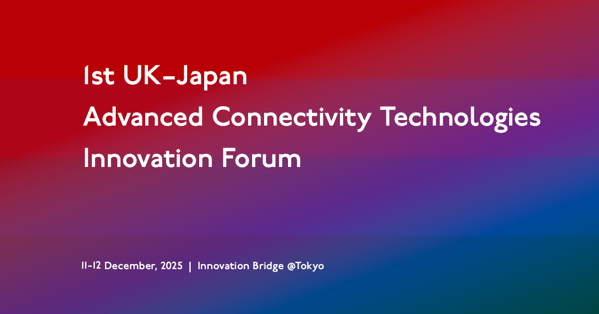 1st UK-Japan Advanced Connectivity Technologies Innovation Forum - Beyond 5G/NICT