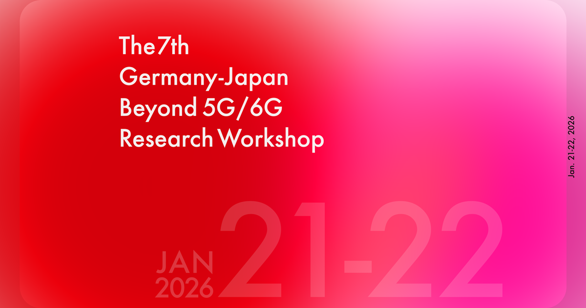 The 7th Germany-Japan Beyond 5G/6G Research Workshop - Beyond 5G/NICT
